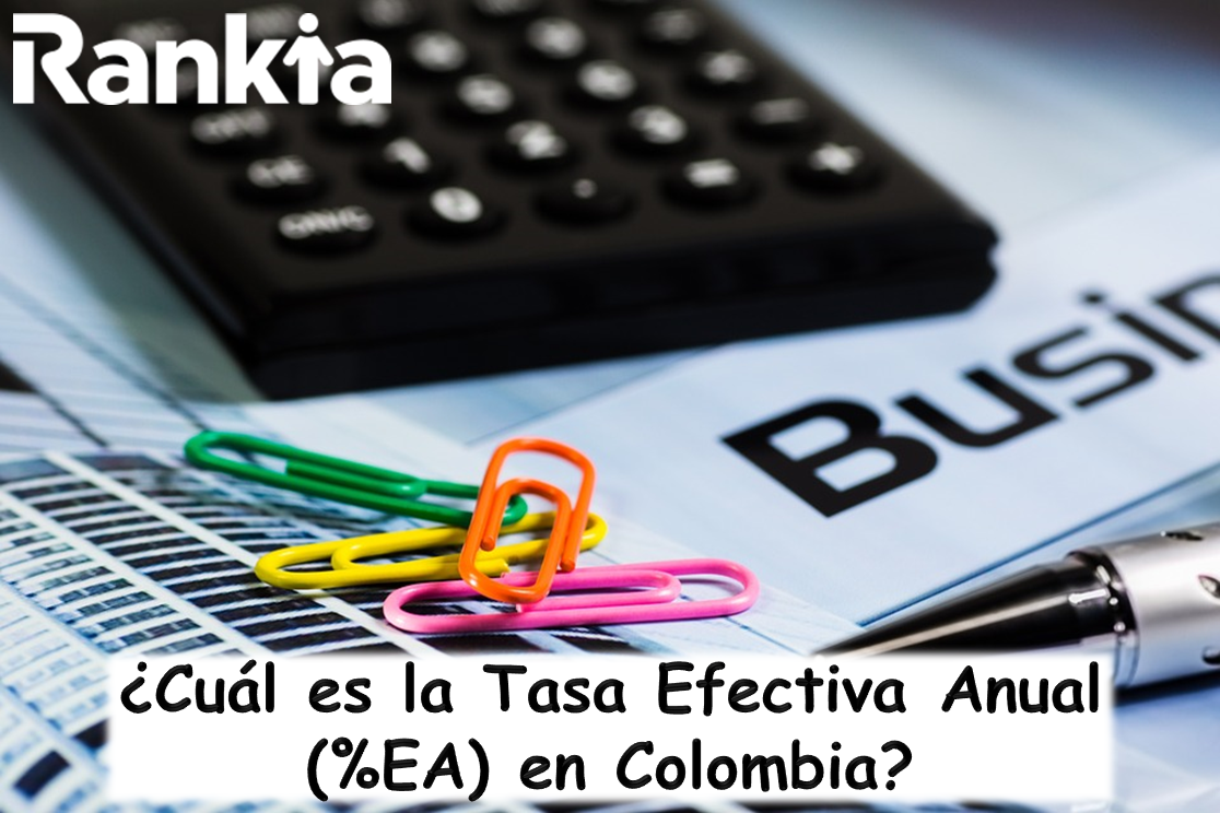 ¿Cuál es la Tasa Efectiva Anual (%E.A) en Colombia? - Rankia