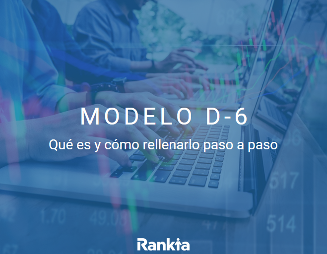 ¿Qué es y cómo rellenar el modelo D6? - Rankia