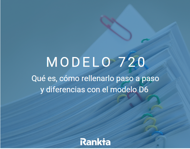 Modelo 720: qué es y cómo rellenarlo - Rankia
