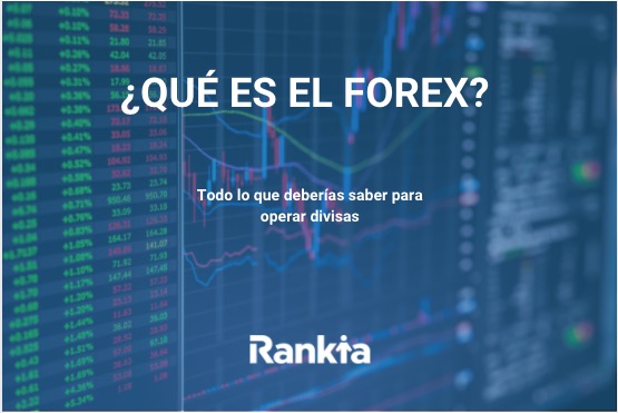 ¿Qué es el Forex y cómo acceder a él? - Rankia