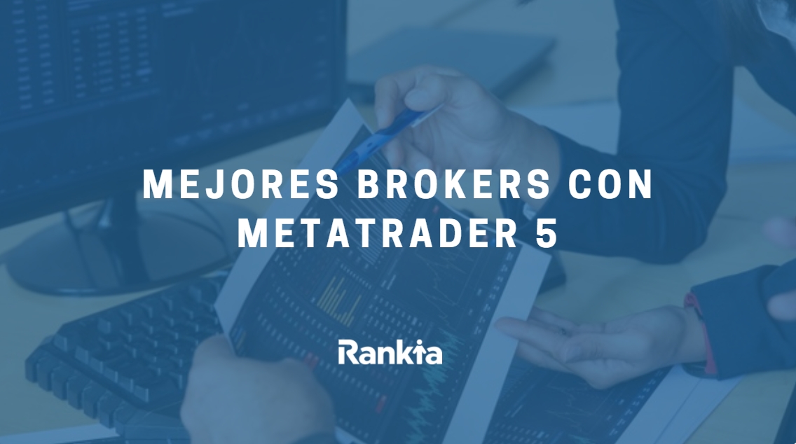 Mejores brókers con MetaTrader 5 - Rankia