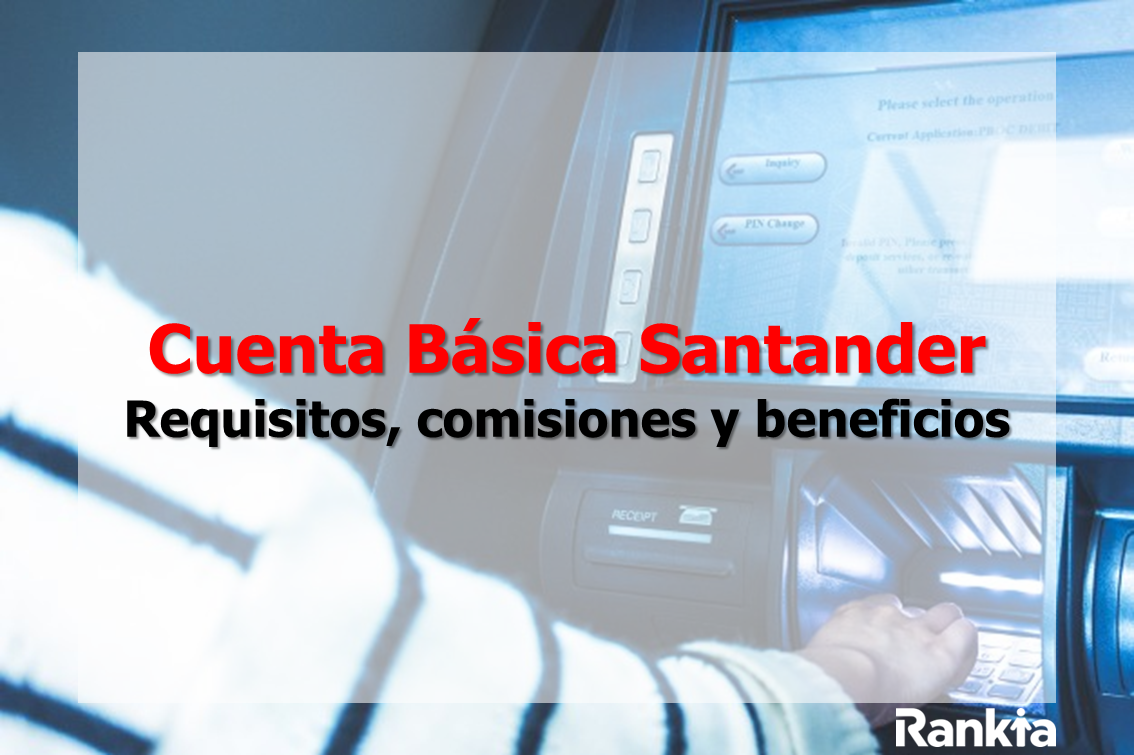 Cuenta Básica Nómina Santander: requisitos, comisiones y beneficios ...