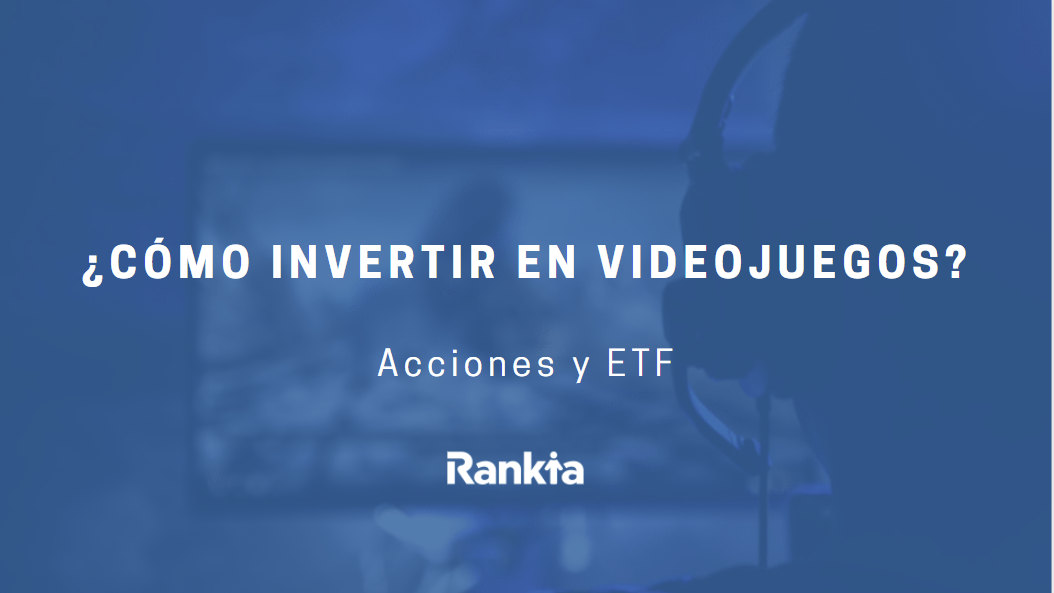 Cómo invertir en videojuegos: Acciones y ETF - Rankia