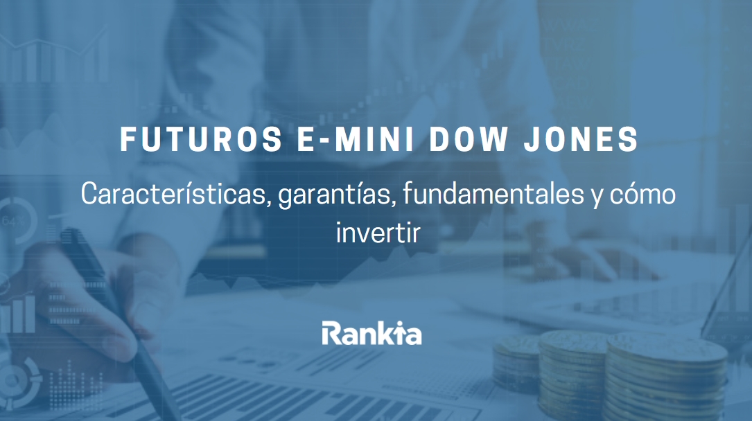 Futuros E-mini Dow Jones: características, garantías, fundamentales y ...