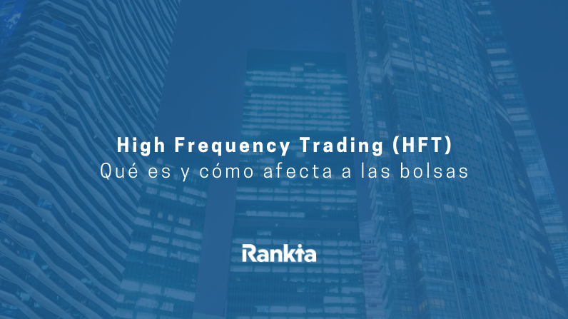 High Frequency Trading (HFT): ¿ Qué es y cómo afecta a las bolsas? | Rankia