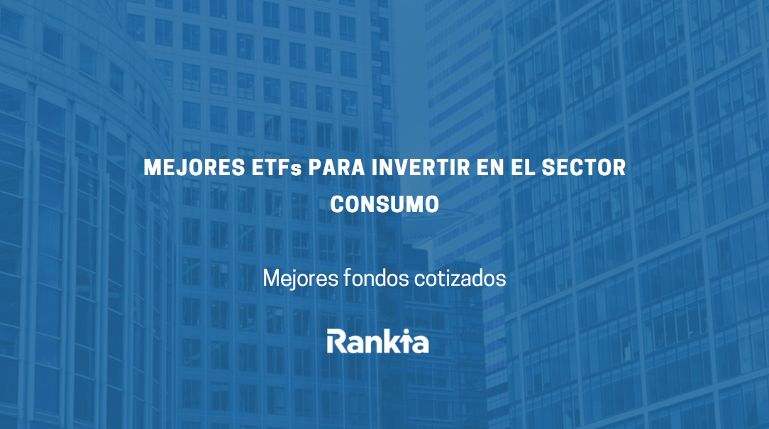 Mejores ETFs para invertir en sector consumo - Rankia