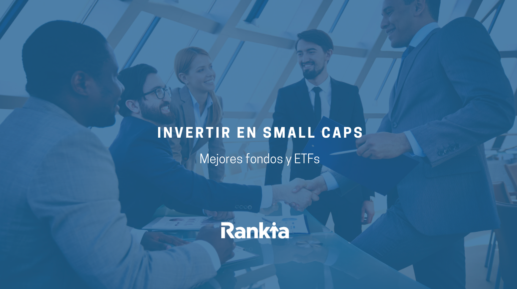 Invertir en Small Caps: mejores fondos y ETFs - Rankia