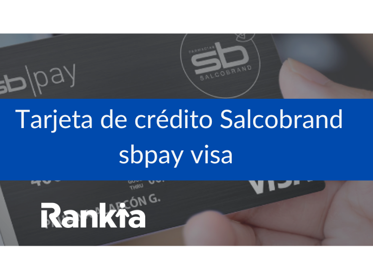 ¿Cómo sacar mi tarjeta Salcobrand – sbpay visa? | Rankia