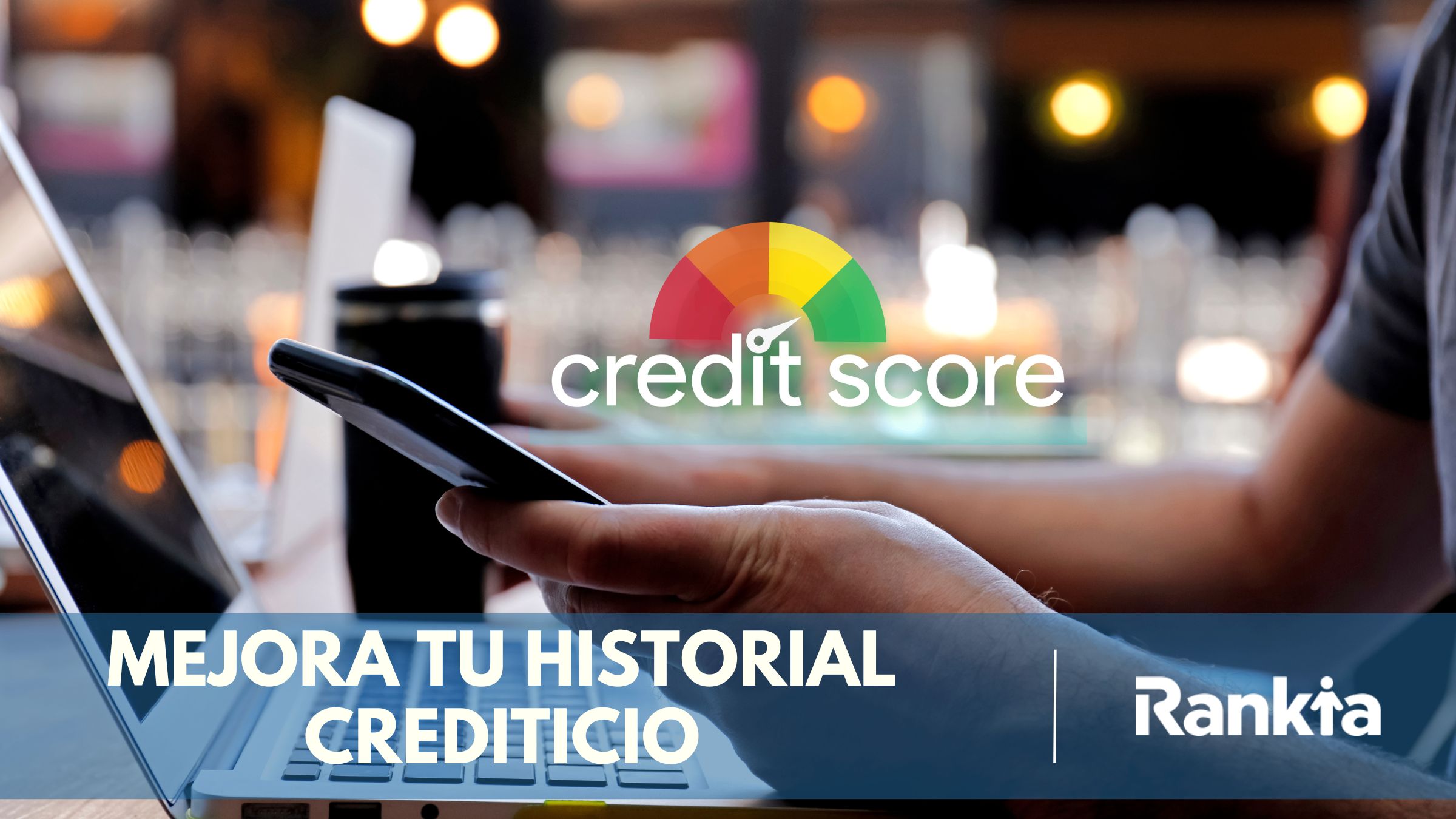 Consejos para mejorar tu score crediticio | Rankia