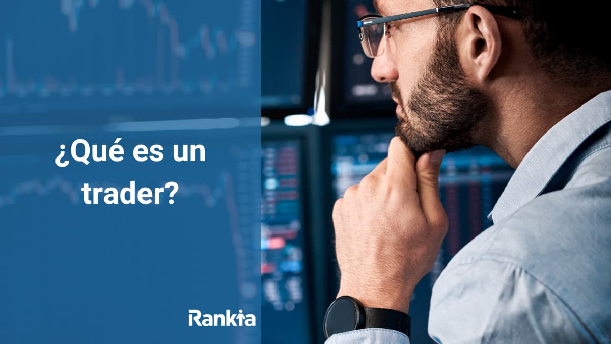 ¿Qué es un trader? | Rankia