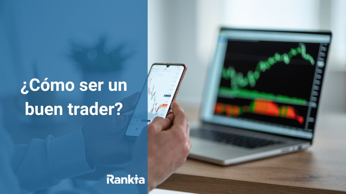 ¿Cómo ser un buen trader? | Rankia
