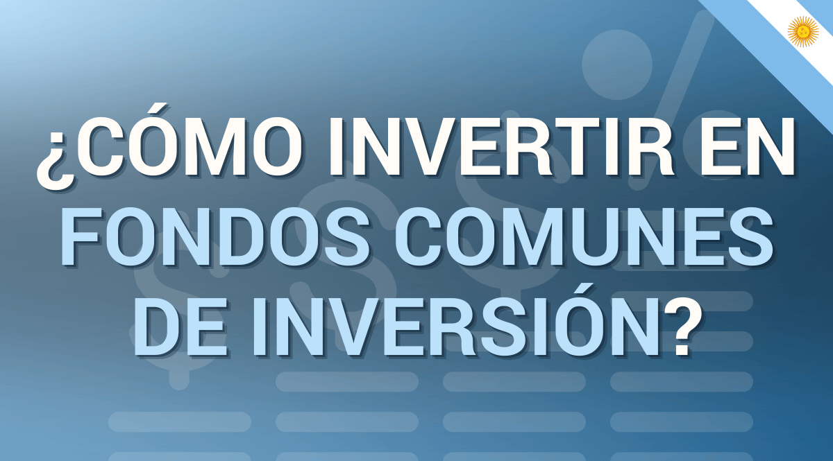 Cómo invertir en Fondos Comunes de Inversión | Rankia