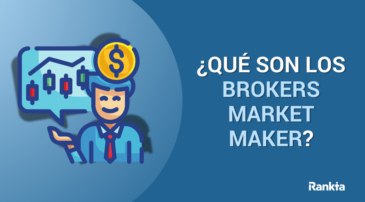 Brókers Market Maker: qué son y como identificarlos | Rankia
