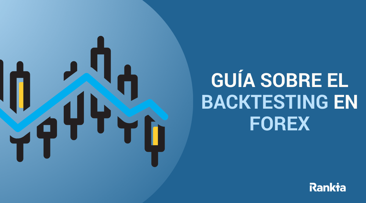 Guía sobre el backtesting en Forex | Rankia