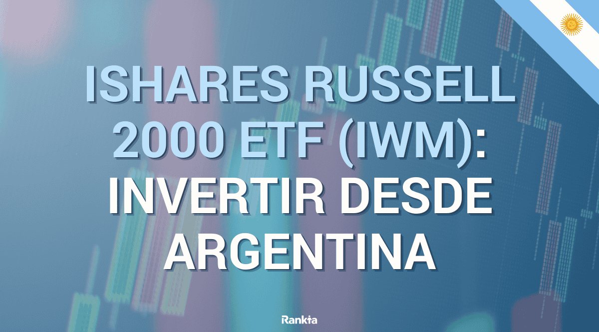 iShares Russell 200 ETF (IWM) en Argentina | Rankia