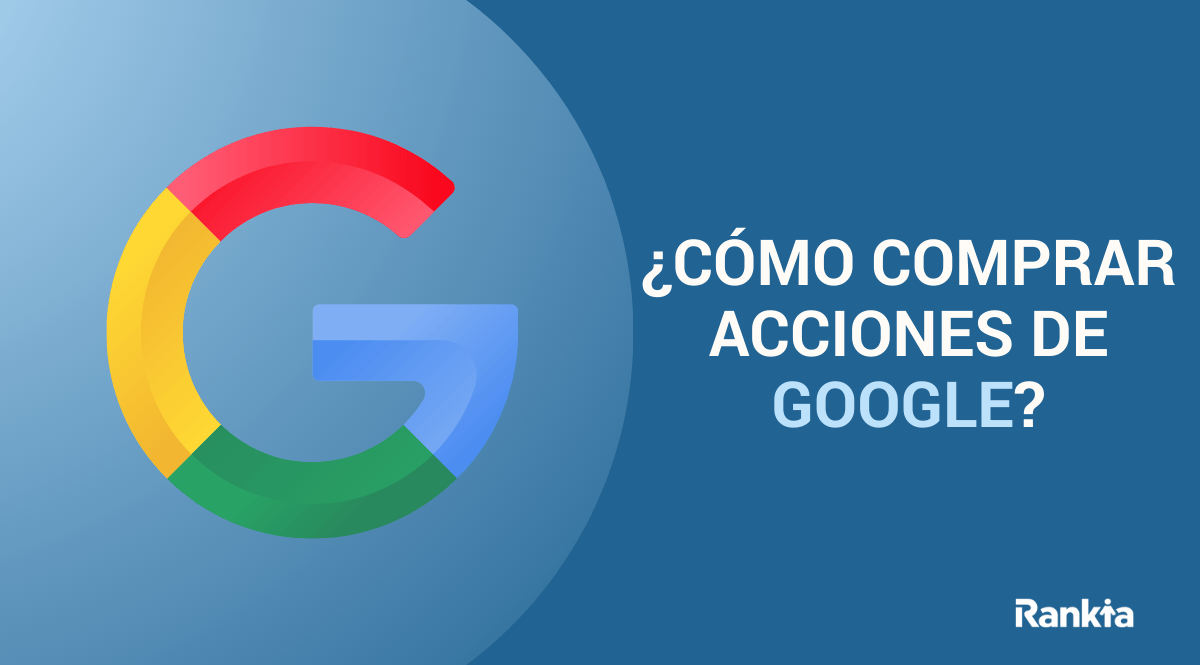 ¿Cómo comprar acciones de Google desde Chile? | Rankia