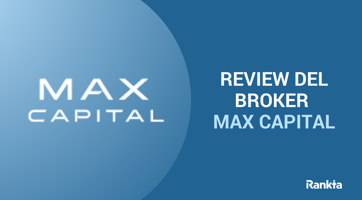 Review del Bróker Max Capital: ¿Es confiable para los inversores ...