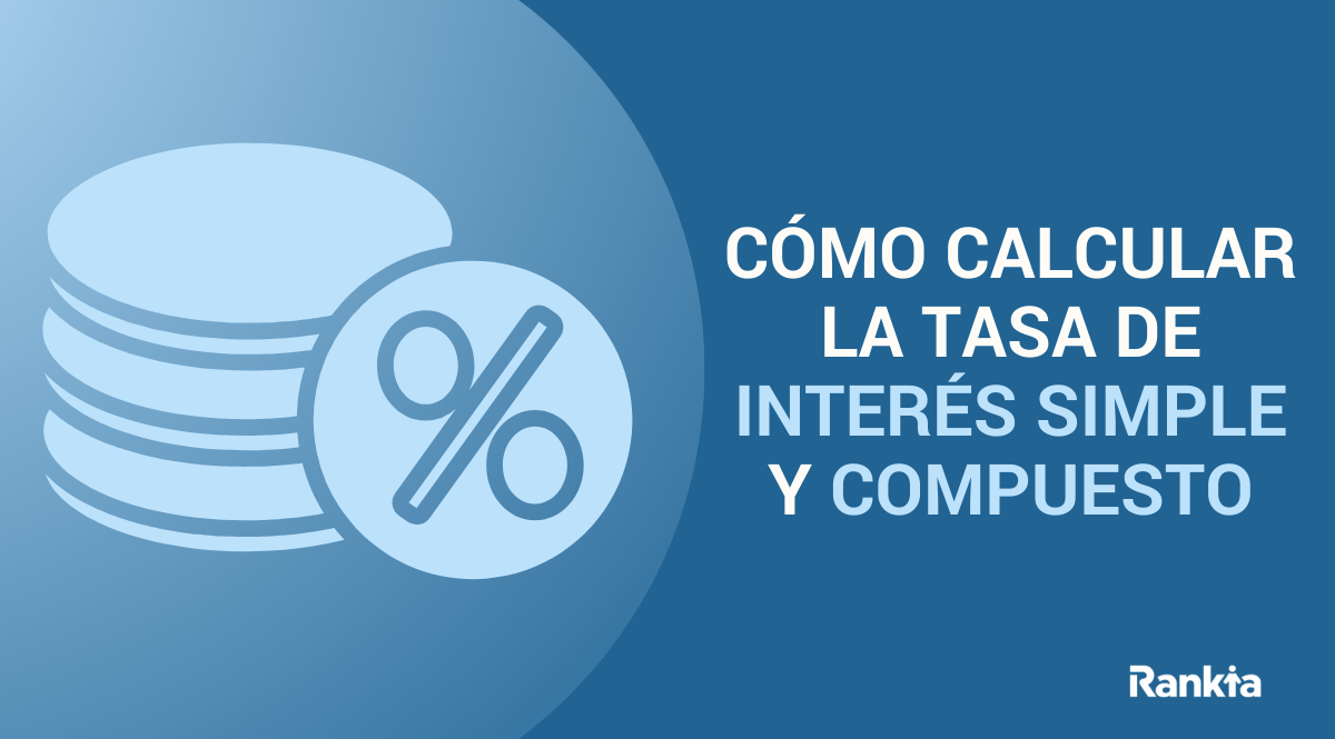Cómo calcular la tasa de interés simple y compuesto | Rankia