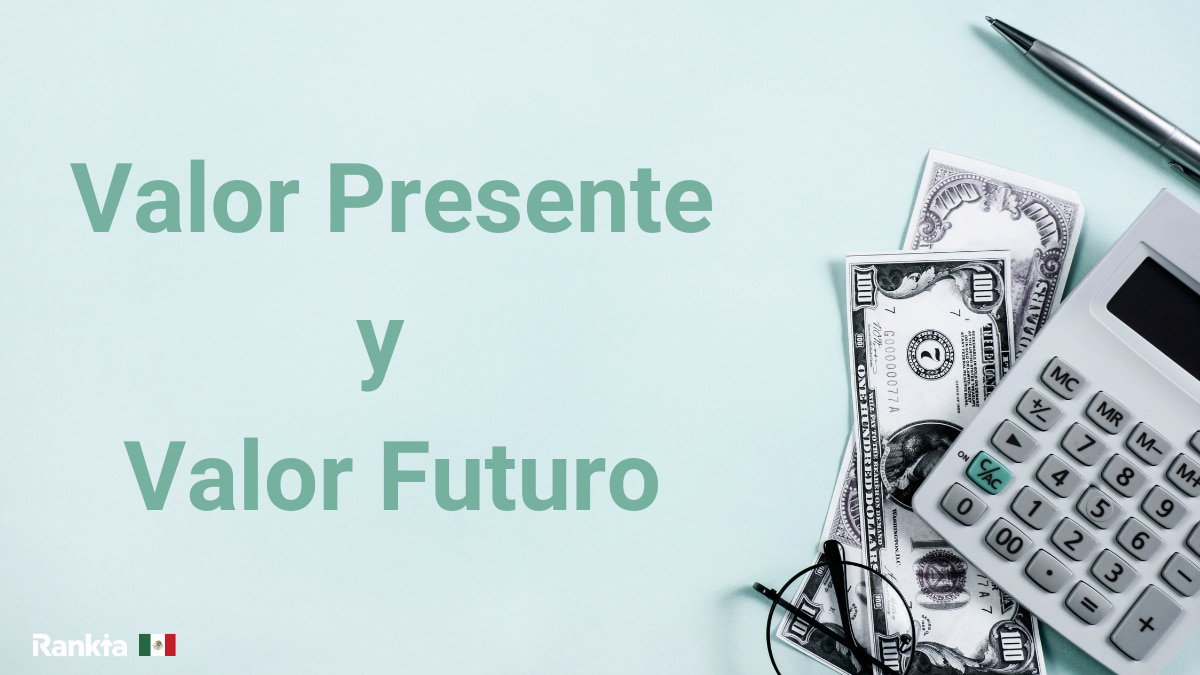 Valor Presente y Valor Futuro: Definición, fórmulas y ejemplos | Rankia