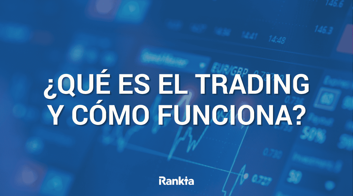 Trading: Definición y tipos | Rankia